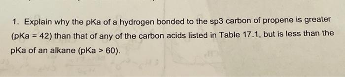 Solved 1. Explain why the pka of a hydrogen bonded to the | Chegg.com