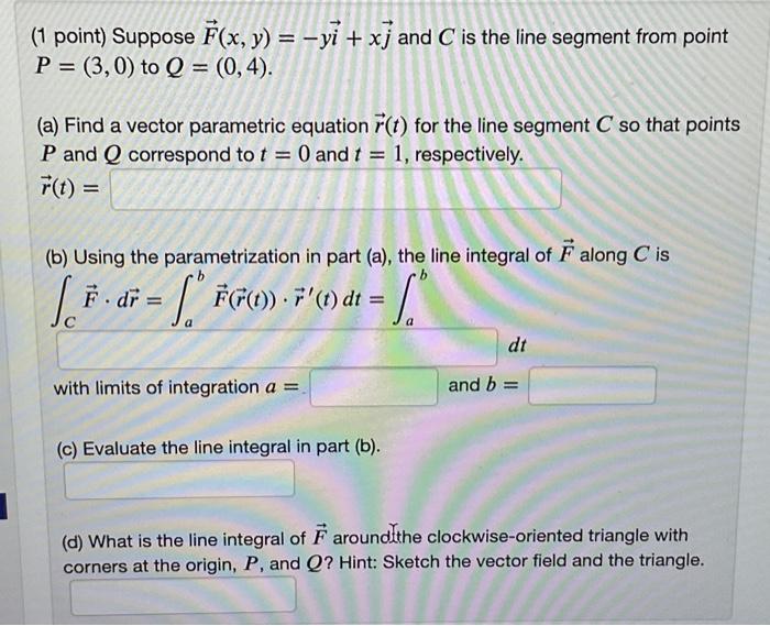 (1 point) Suppose F(x,y)=−yi+xj and C is the line | Chegg.com