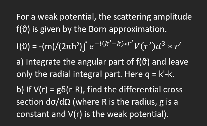 Solved For a weak potential, the scattering amplitudef(varθ) | Chegg.com
