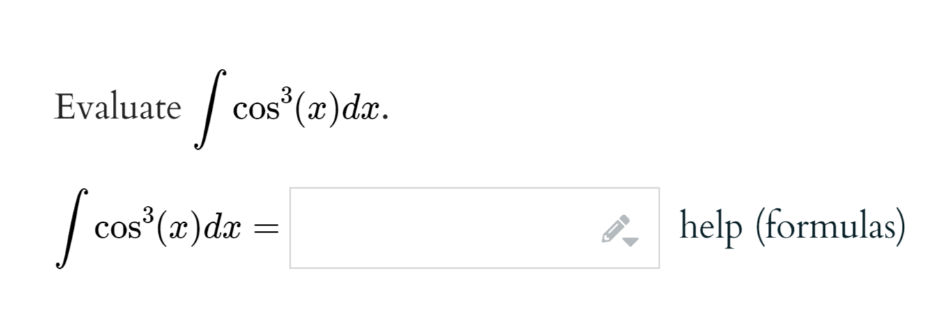 Solved Evaluate ∫﻿﻿cos3(x)dx.∫﻿﻿cos3(x)dx=help (formulas) | Chegg.com ...