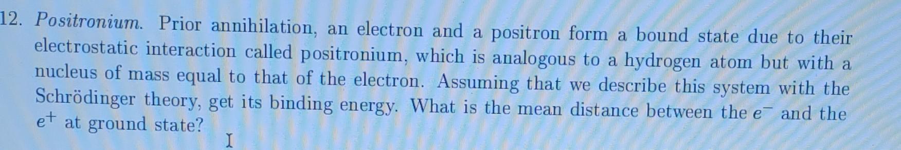 Solved 2. Positronium. Prior annihilation, an electron and a | Chegg.com