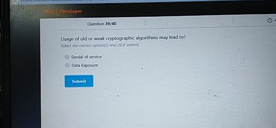 Solved Question 39/40Usage of old or weak cryptographic | Chegg.com