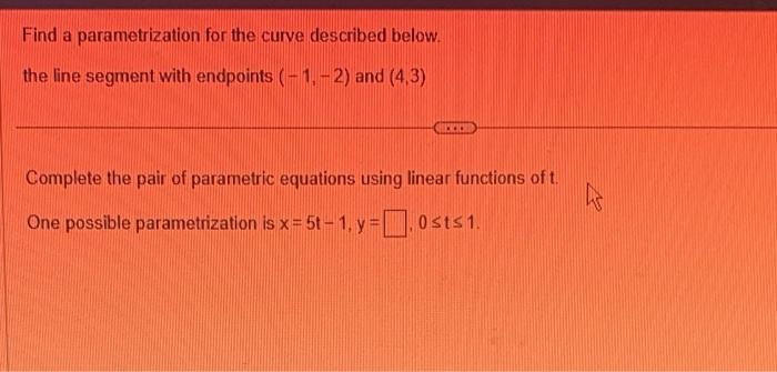 Solved Find a parametrization for the curve described below. | Chegg.com
