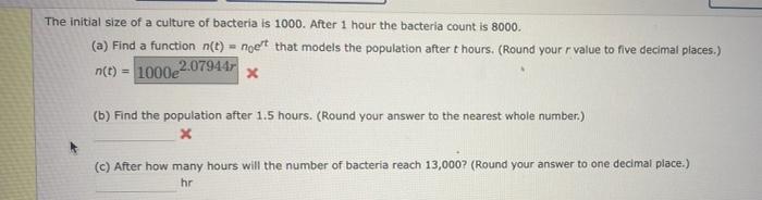 Solved The initial size of a culture of bacteria is 1000 . | Chegg.com