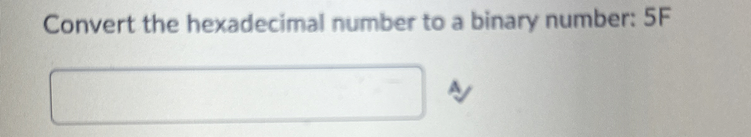 Solved Convert the hexadecimal number to a binary number: 5 | Chegg.com