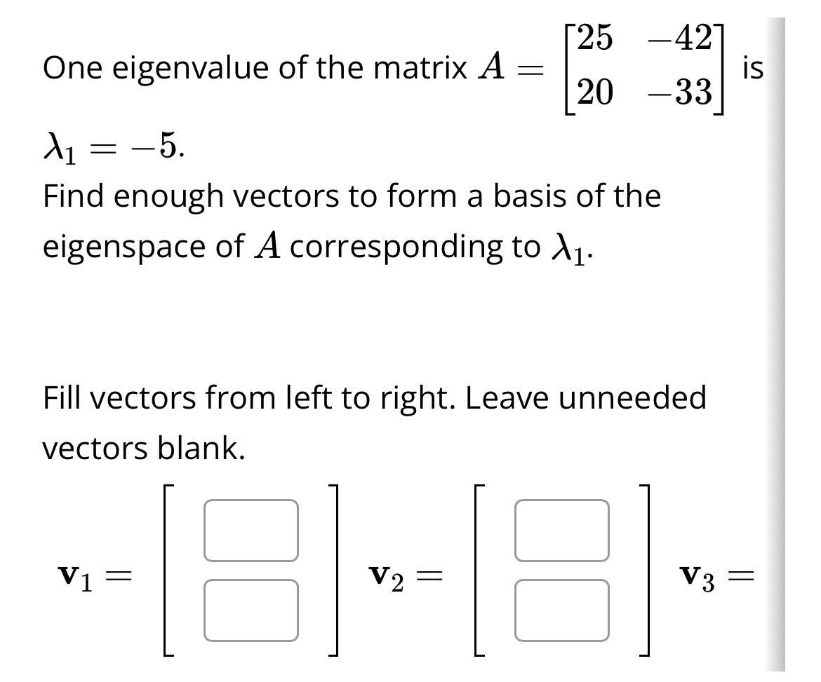 Solved One eigenvalue of the matrix A=[25-4220-33] | Chegg.com