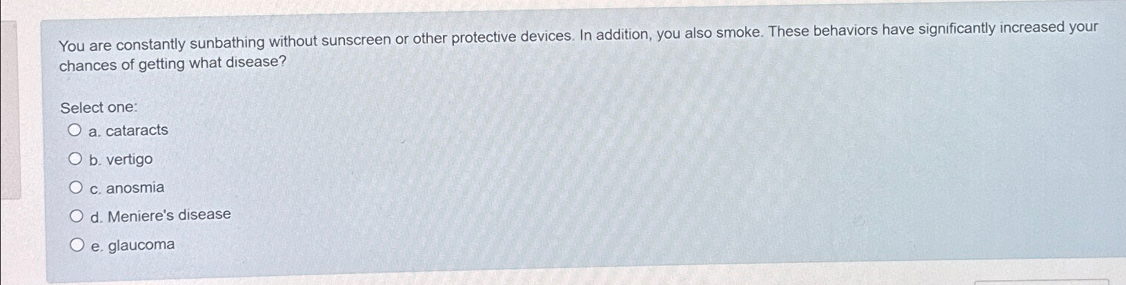 Solved You are constantly sunbathing without sunscreen or | Chegg.com
