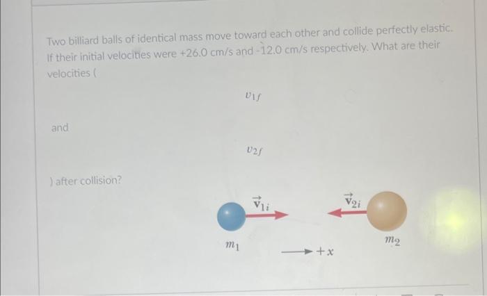 Solved Two billiard balls of identical mass move toward each | Chegg.com
