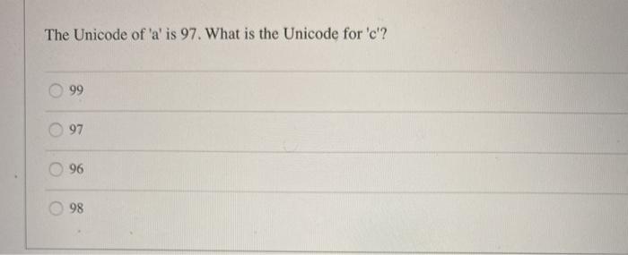 Solved The Unicode of 'a' is 97. What is the Unicode for | Chegg.com