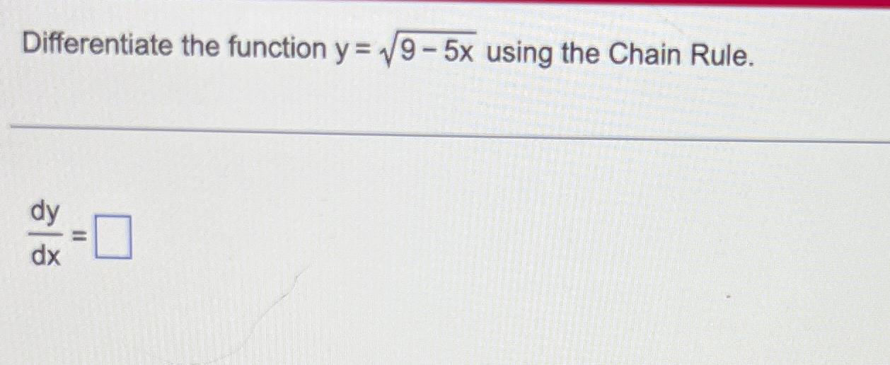 Solved Differentiate the function y=9-5x2 ﻿using the Chain | Chegg.com