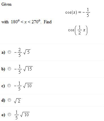 Solved Given cos(x) = -1/5 with 180degree