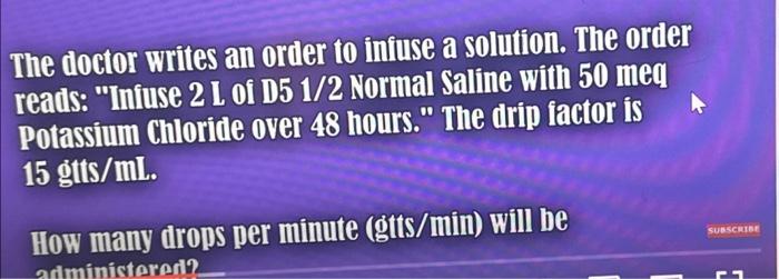 Solved The doctor writes an orier to infuse a solution. The | Chegg.com