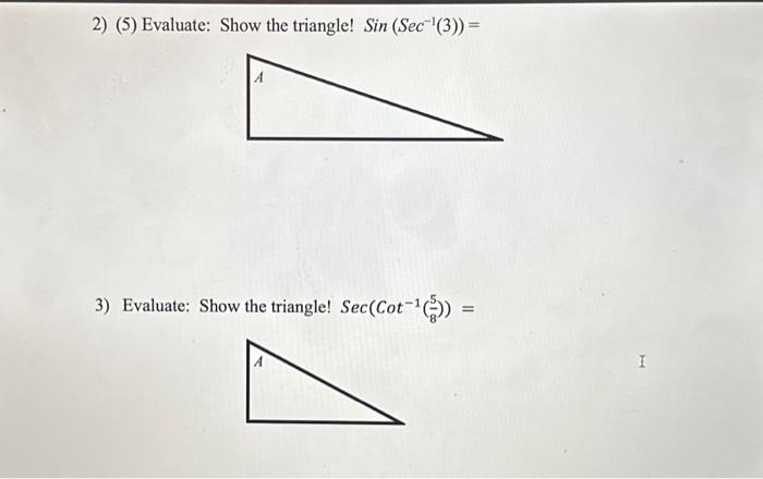 Solved 2) (5) Evaluate: Show the triangle! Sin(Sec−1(3))= 3) | Chegg.com