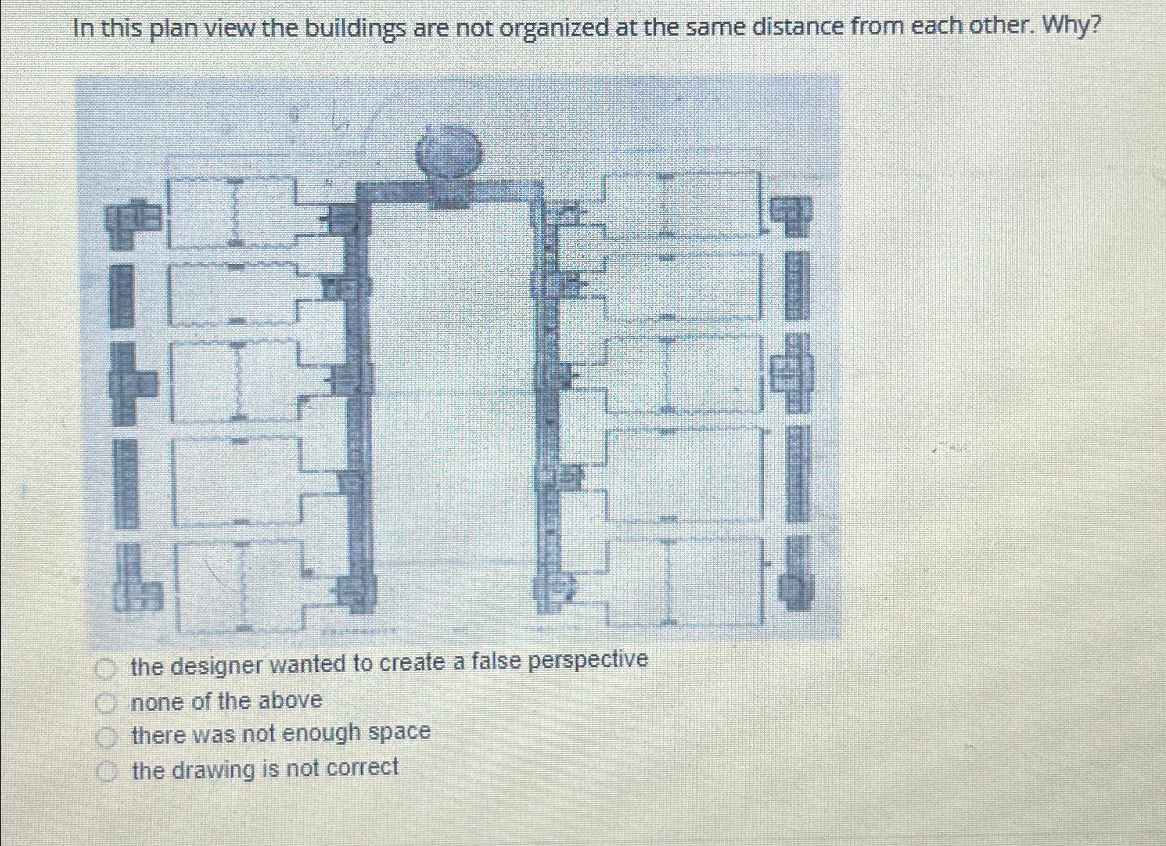 Solved In this plan view the buildings are not organized at | Chegg.com