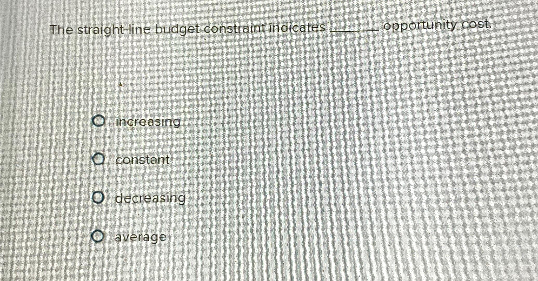 Solved The straight-line budget constraint indicates | Chegg.com