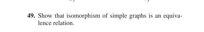 Solved 9. Show that isomorphism of simple graphs is an | Chegg.com