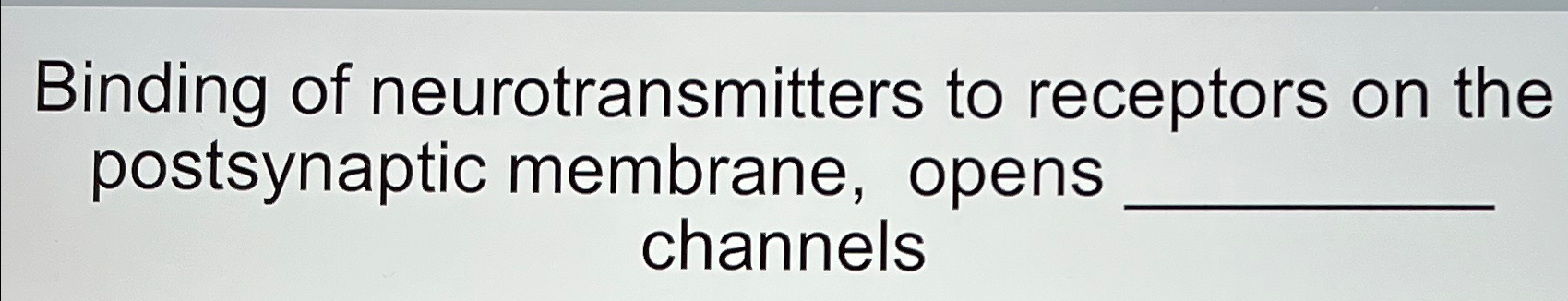 Solved Binding of neurotransmitters to receptors on the | Chegg.com