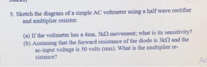 Solved 5. Sketch the diagram of a simple AC voltmeter using | Chegg.com