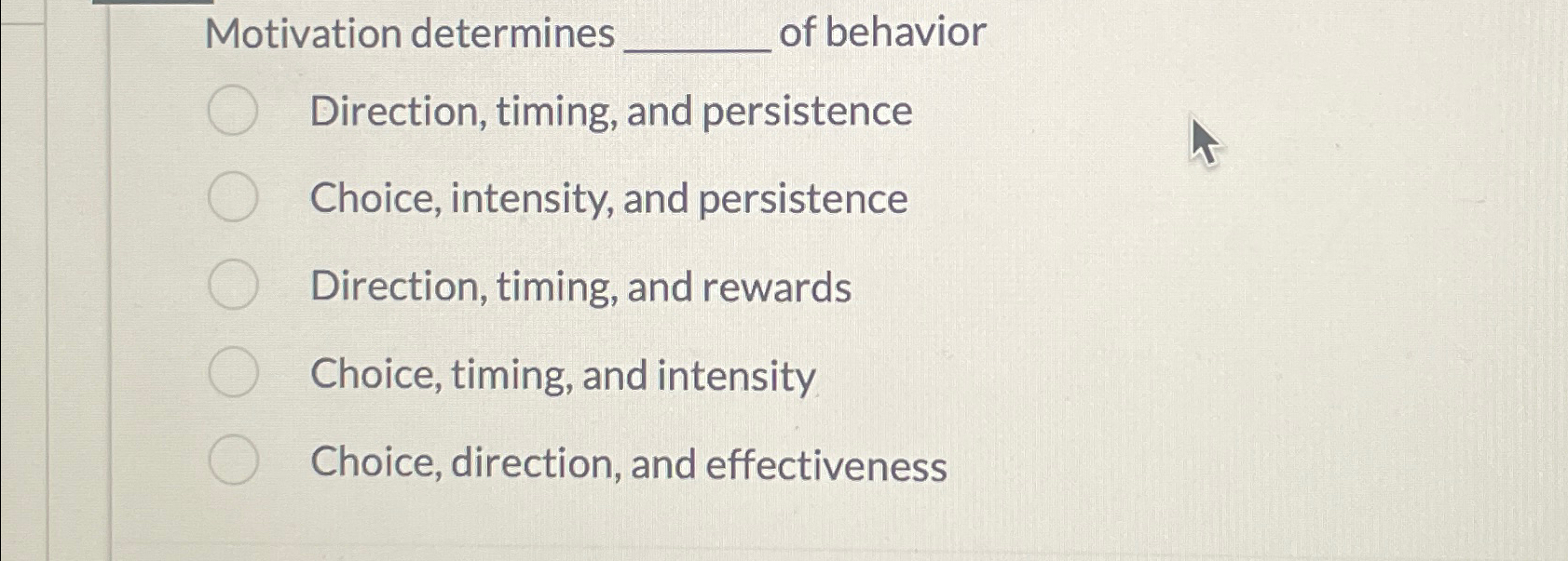 Solved Motivation determines of behaviorDirection, timing, | Chegg.com