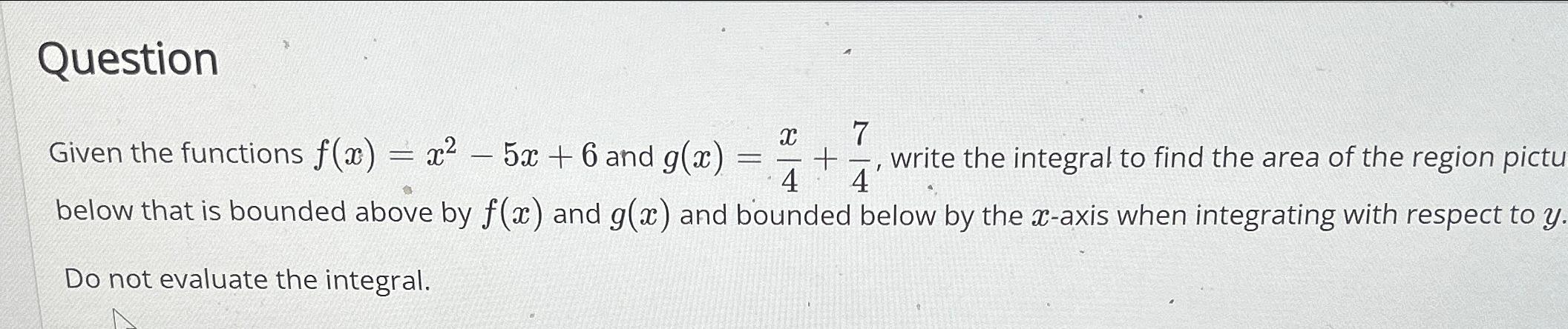 Solved QuestionGiven the functions f(x)=x2-5x+6 ﻿and | Chegg.com