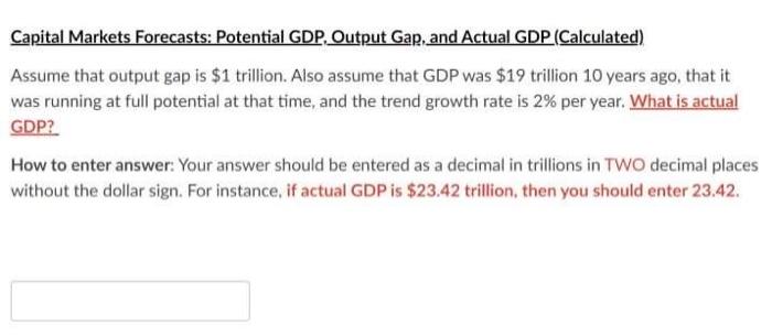 Solved Capital Markets Forecasts: Potential GDP. Output Gap, | Chegg.com
