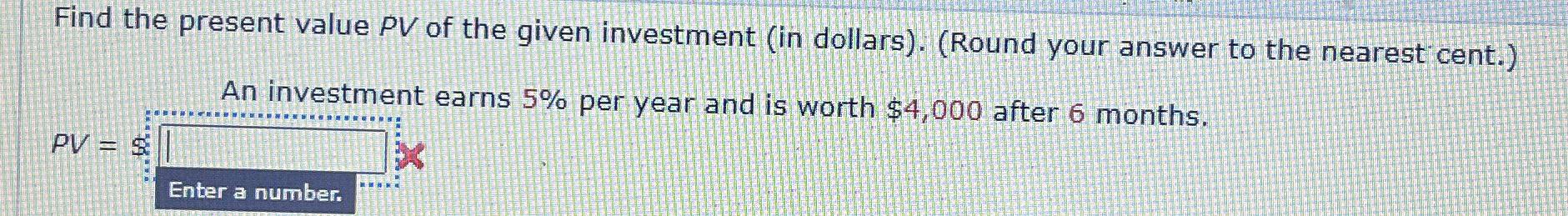 Solved Find the present value PV of the given investment (in | Chegg.com