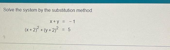 Solved Solve the system by the substitution method. | Chegg.com