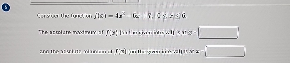 Solved (6) ﻿Consider the function f(x)=4x2-6x+7,0≤x≤6.The | Chegg.com