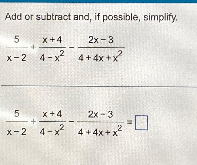 Solved Add or subtract and, if possible, | Chegg.com
