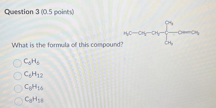 Solved What is the formula of this compound C6H6 C6H12 C8H16 | Chegg.com