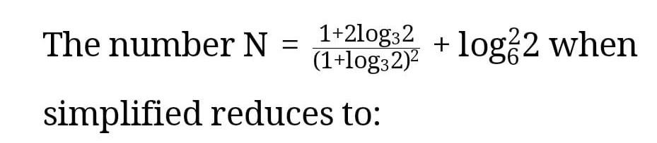 Solved The number N=(1+log32)21+2log32+log622 when | Chegg.com