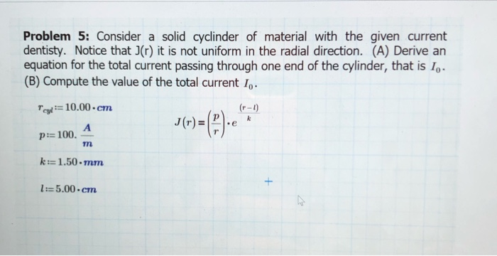 Solved Problem 5: Consider a solid cyclinder of material | Chegg.com