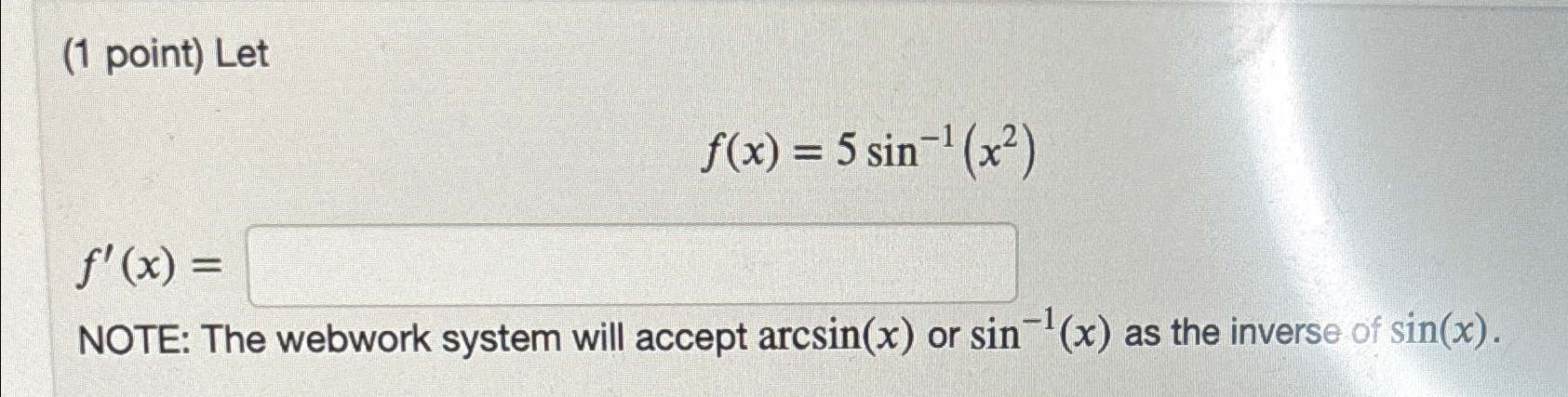 Solved (1 ﻿point) ﻿Letf(x)=5sin-1(x2)f'(x)=NOTE: The webwork | Chegg.com