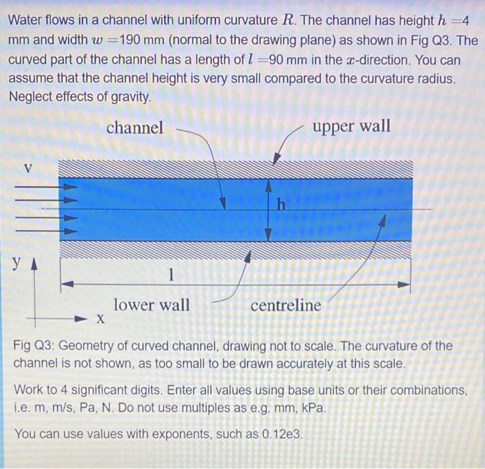 Solved Water flows in a channel with uniform curvature R. | Chegg.com
