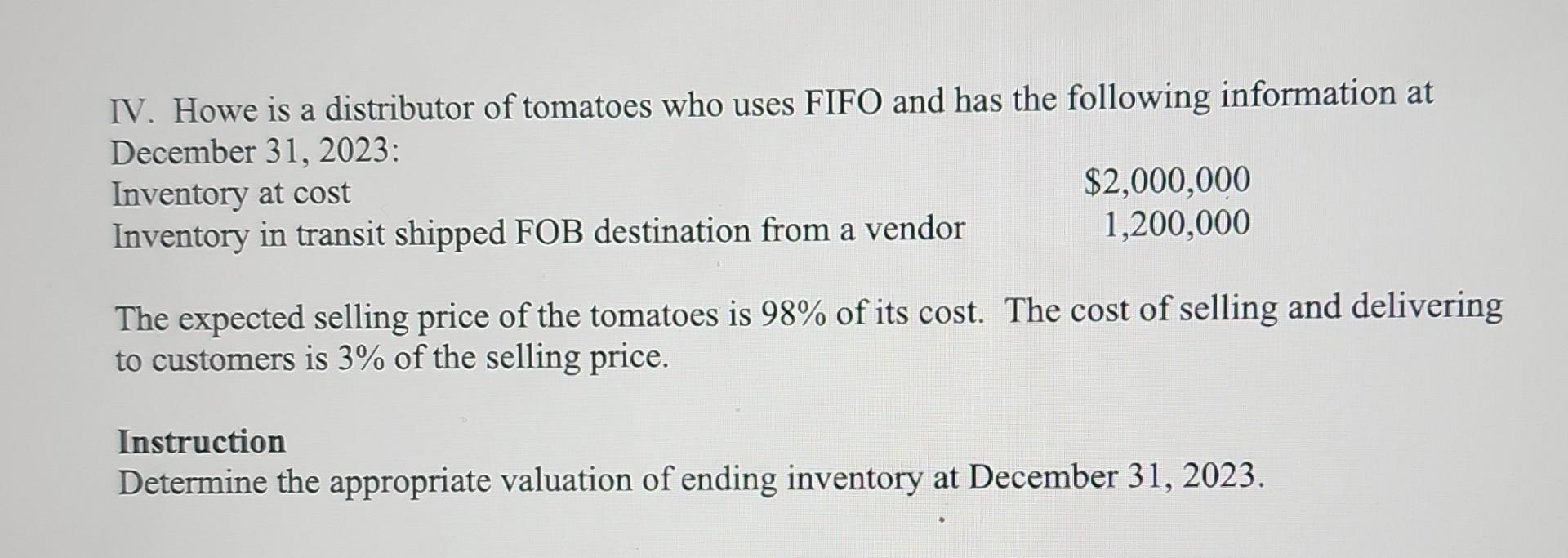 Solved IV. Howe is a distributor of tomatoes who uses FIFO | Chegg.com