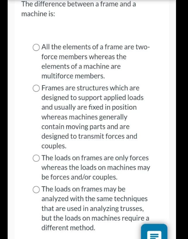 Solved The difference between a frame and a machine is: All | Chegg.com