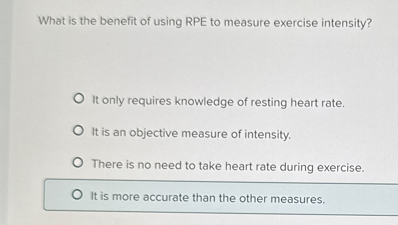 Solved What is the benefit of using RPE to measure exercise | Chegg.com