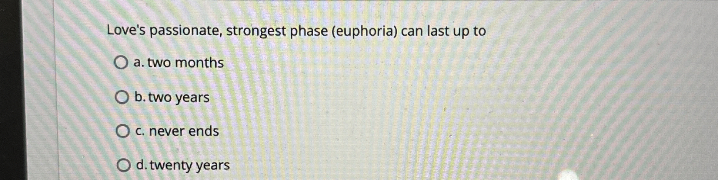 Solved Love's passionate, strongest phase (euphoria) ﻿can | Chegg.com