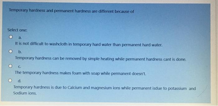 Solved Temporary hardness and permanent hardness are | Chegg.com
