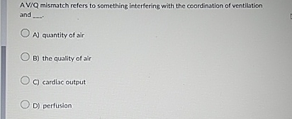 Solved A V/Q mismatch refers to something interfering with | Chegg.com