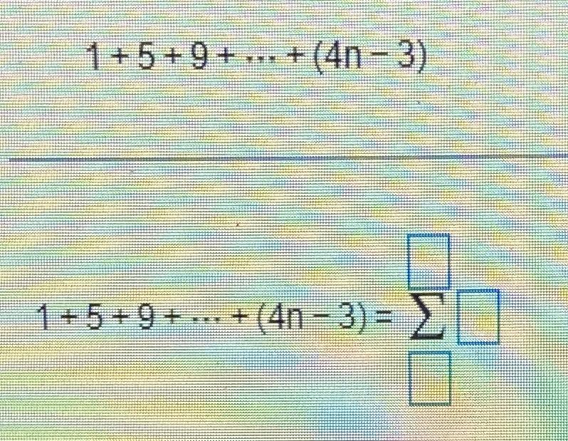 Solved 1+5+9+cdots+(4n-3)1+5+9+dots+(4n-3)=∑?? | Chegg.com