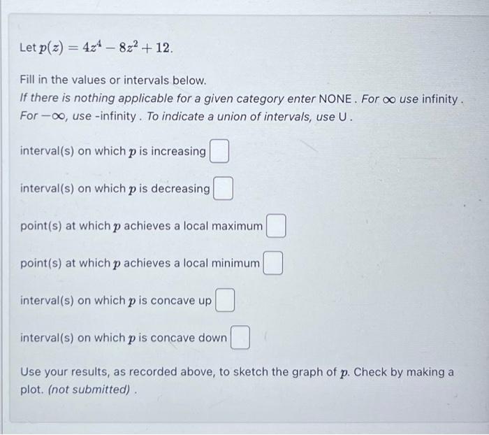 Solved Let p(z)=4z4−8z2+12. Fill in the values or intervals | Chegg.com