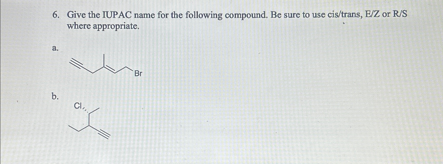 Solved Give the IUPAC name for the following compound. Be | Chegg.com