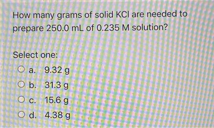 Solved How many grams of solid KCl are needed to prepare | Chegg.com