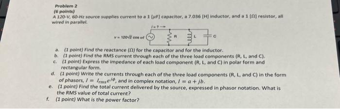 Solved Problem 2 (6 points) A 120−V,60-Hz source supplies | Chegg.com
