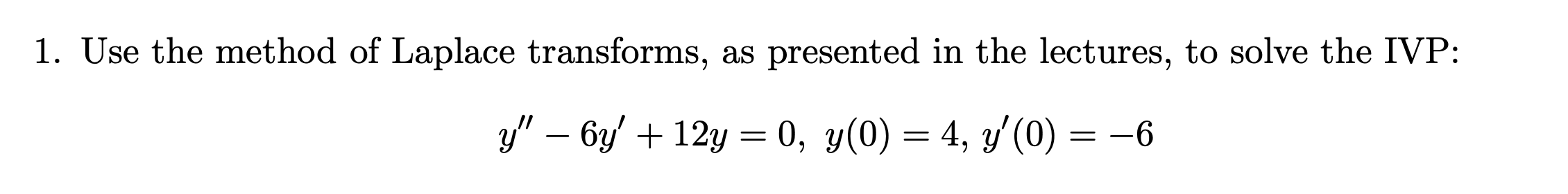 Solved Use the method of Laplace transforms, as presented in | Chegg.com