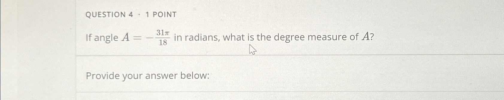 Solved QUESTION 4 - 1 ﻿POINTIf angle A=-31π18 ﻿in radians, | Chegg.com