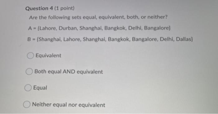 Solved Question 4 (1 point) Are the following sets equal, | Chegg.com