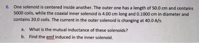 Solved 6. One solenoid is centered inside another. The outer | Chegg.com