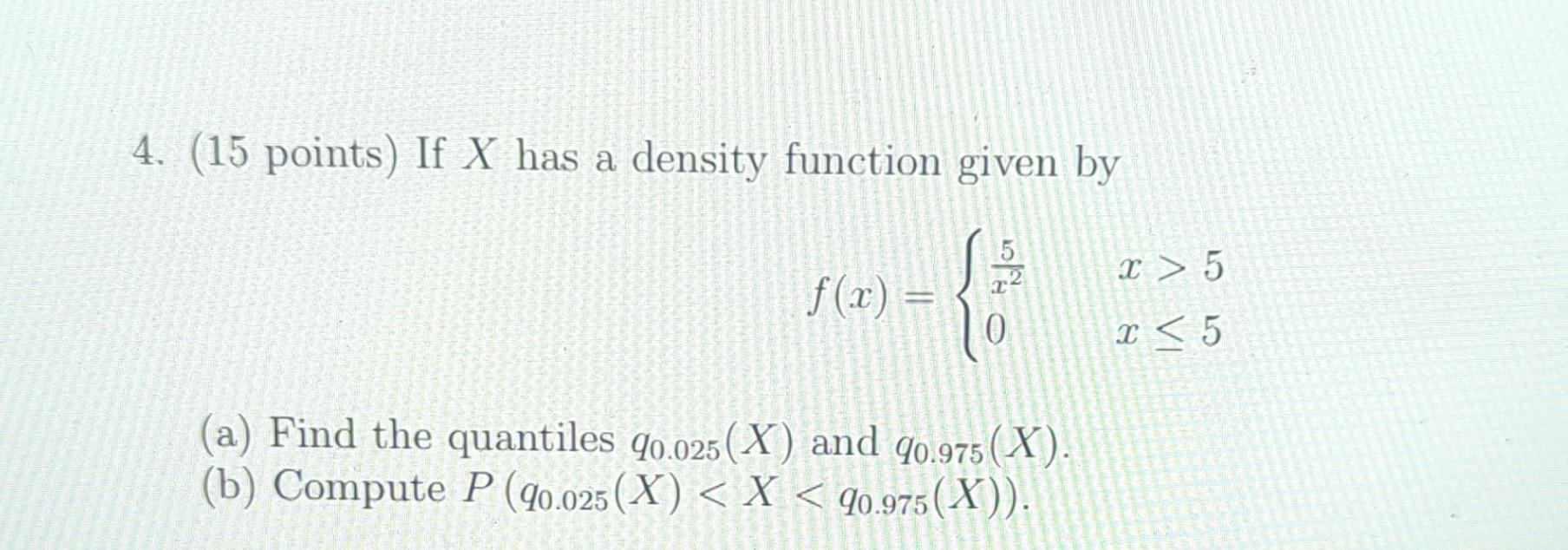 Solved 4. (15 points) If X has a density function given by | Chegg.com